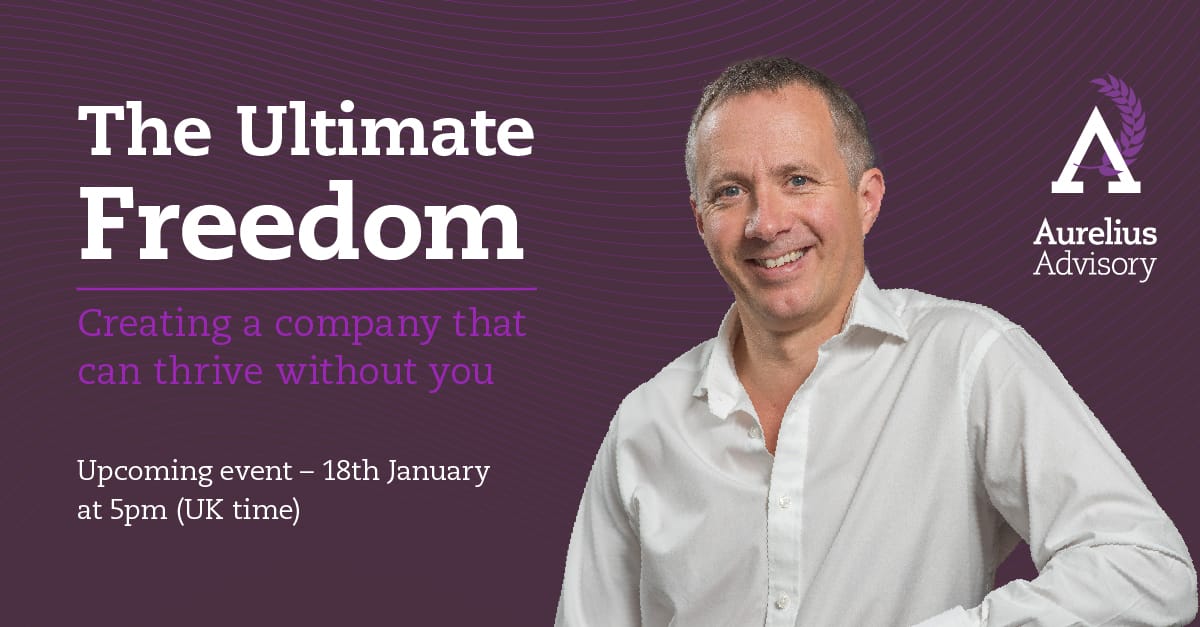 Creating a company that can thrive without you | Aurelius Advisory